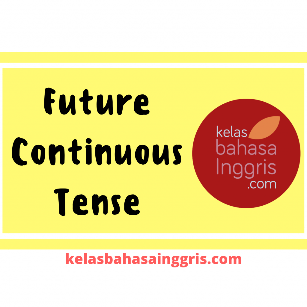 Future Continuous Tense Pengertian And Contoh