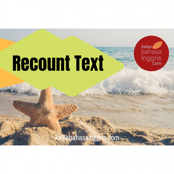 Recount Text Pengertian Ciri Struktur Contoh - KelasBahasaInggris.com Recount Text Pengertian Ciri Struktur Contoh - KelasBahasaInggris.com