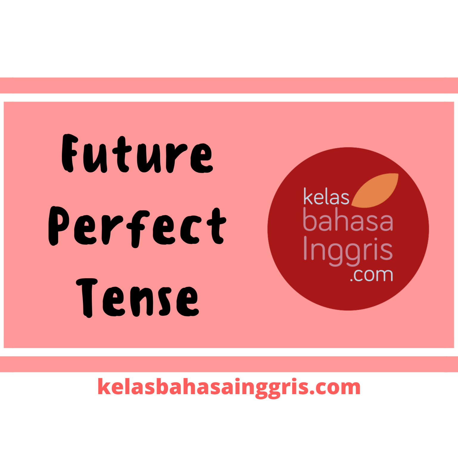 Future perfect tense pengertian, rumus contoh kalimat ...